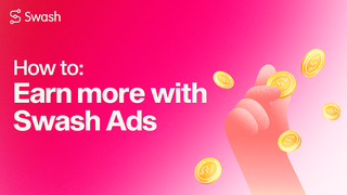 How to: Earn more with Swash Ads
